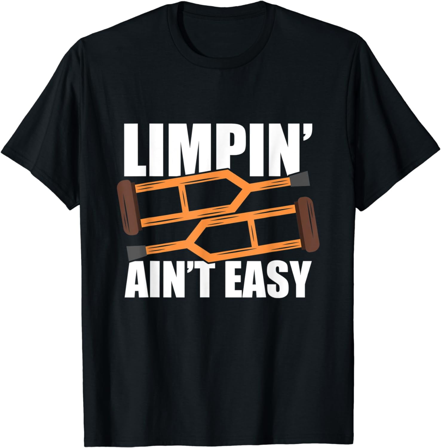 Limpin Ain't Easy Walking Aid Joke Surgery Recovery T-Shirt - Walmart.com