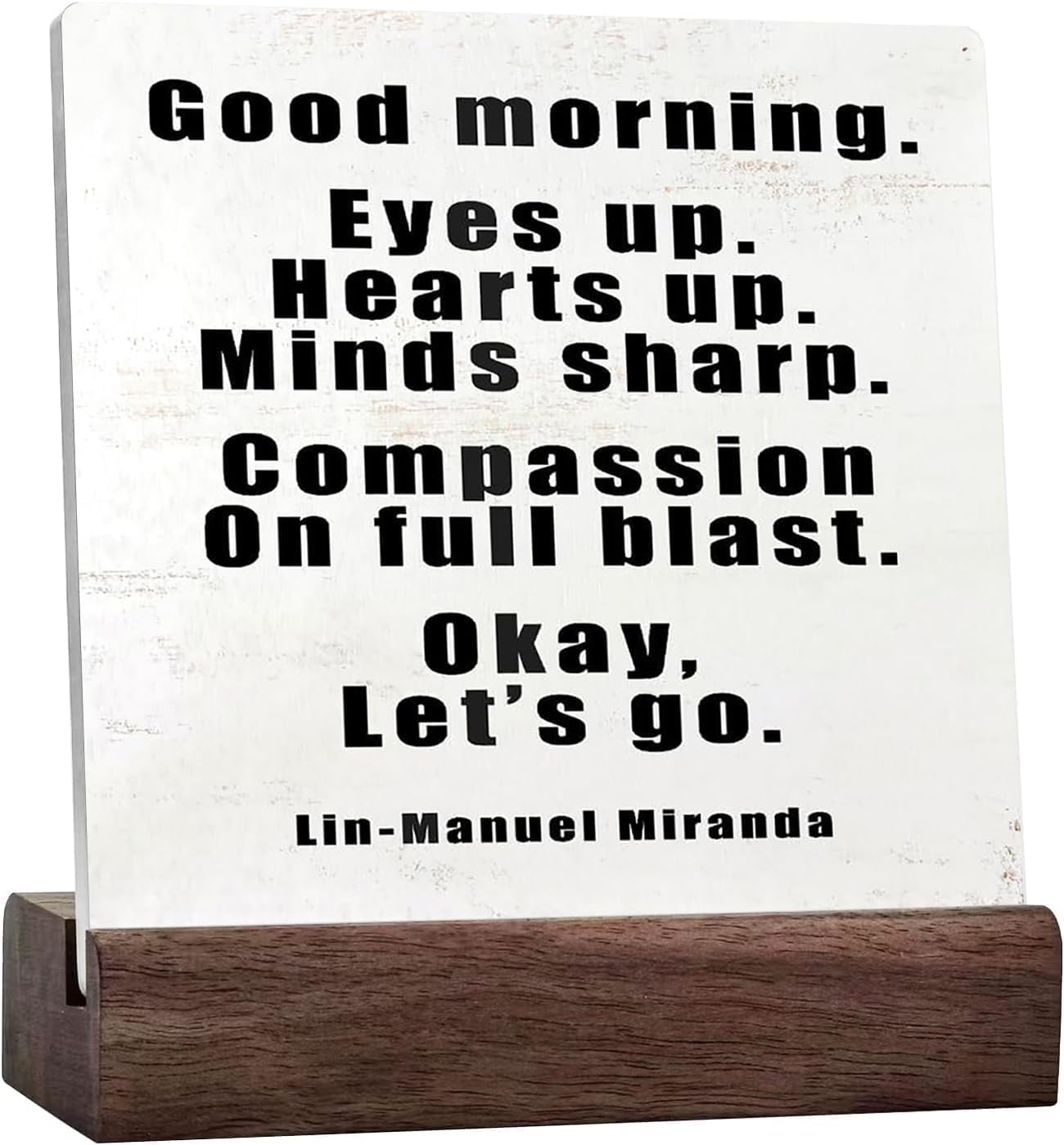 Lin-Manuel Miranda Quote Good Morning Eyes Up Hearts Up Desk Decor ...