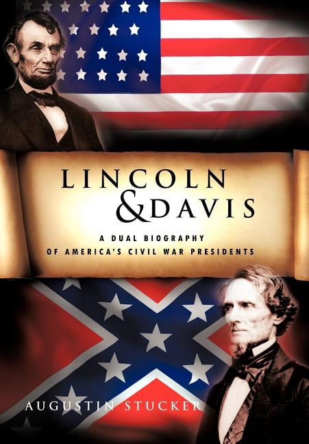 Lincoln & Davis: A Dual Biography of America's Civil War Presidents ...