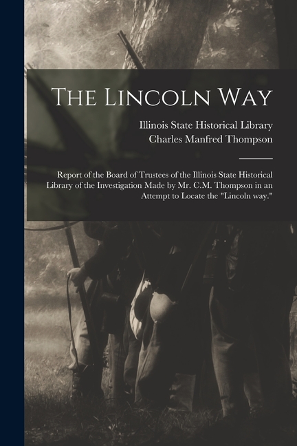 The Lincoln Way : Report of the Board of Trustees of the Illinois State ...