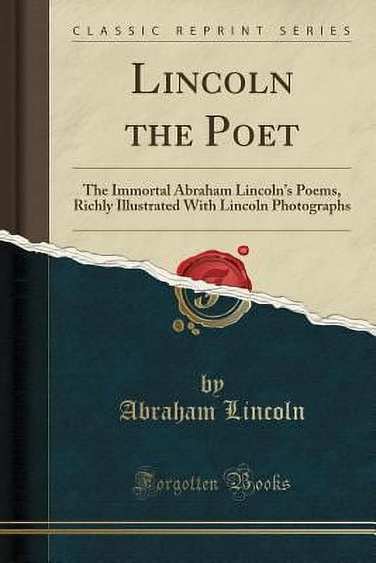 Lincoln the Poet : The Immortal Abraham Lincoln's Poems, Richly ...