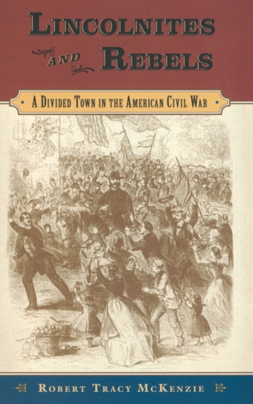 Pre-Owned Lincolnites and Rebels: A Divided Town in the American Civil ...