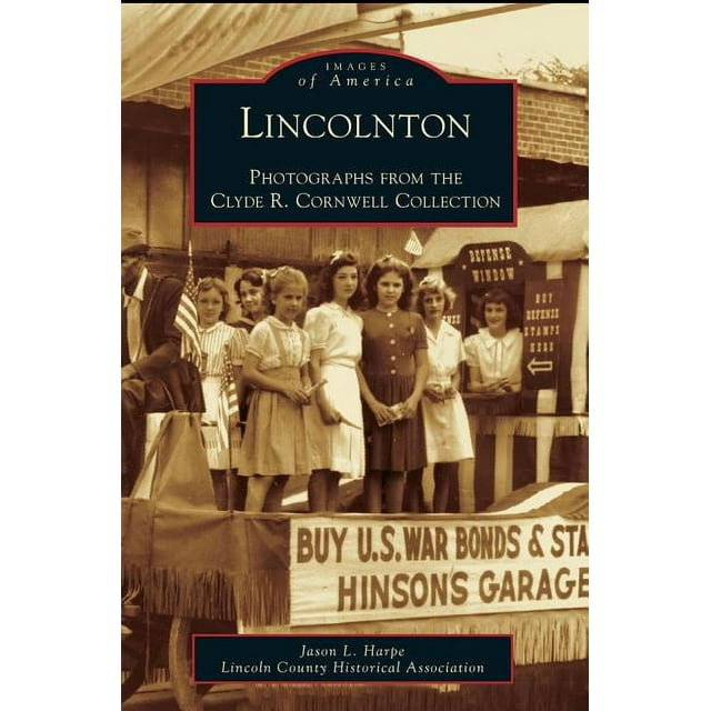 Lincolnton: Photographs from the Clyde R. Cornwell Collection ...