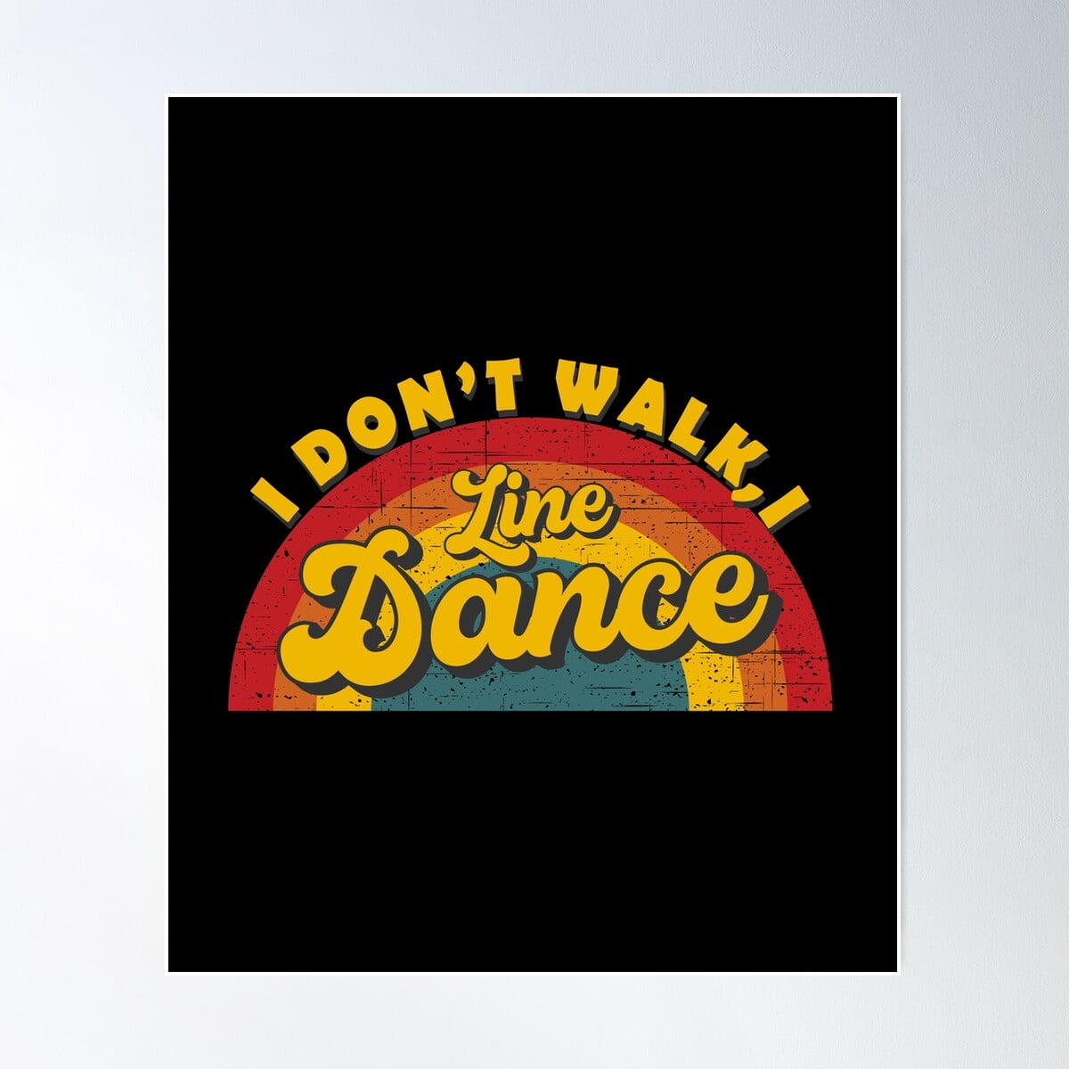 Line Dancing I Don'T Walk, I Line Dance Poster Wall Art, Modern Wall ...