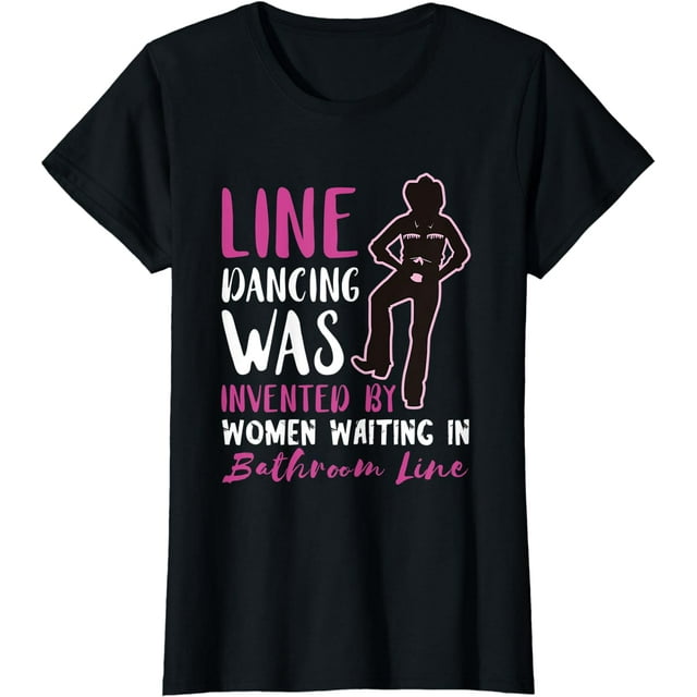 Line Dancing Invented By Women Girl Line Dancer Line Dance T-Shirt ...