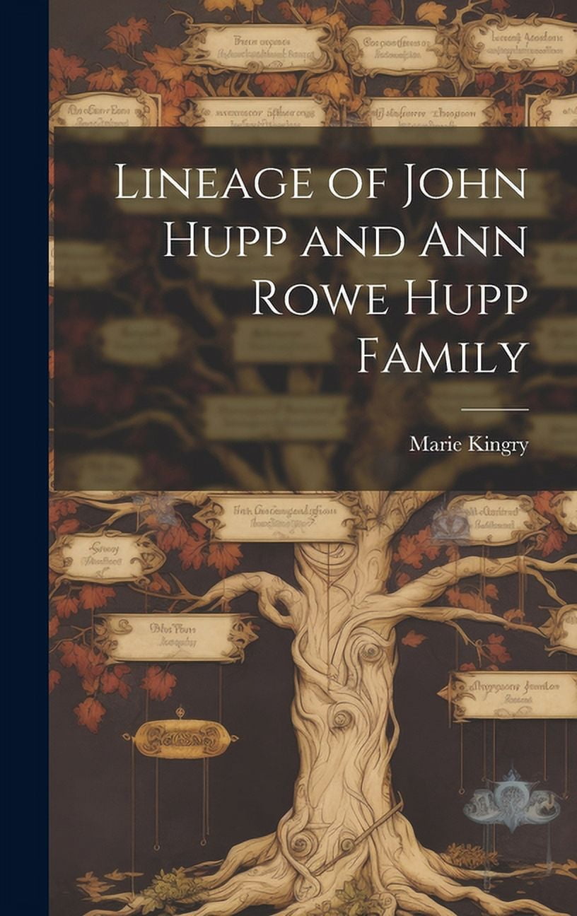 Lineage of John Hupp and Ann Rowe Hupp Family, (Hardcover) - Walmart.com