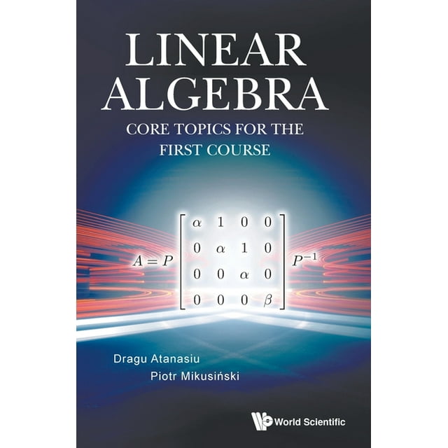 Linear Algebra: Core Topics for the First Course (Hardcover) - Walmart.com
