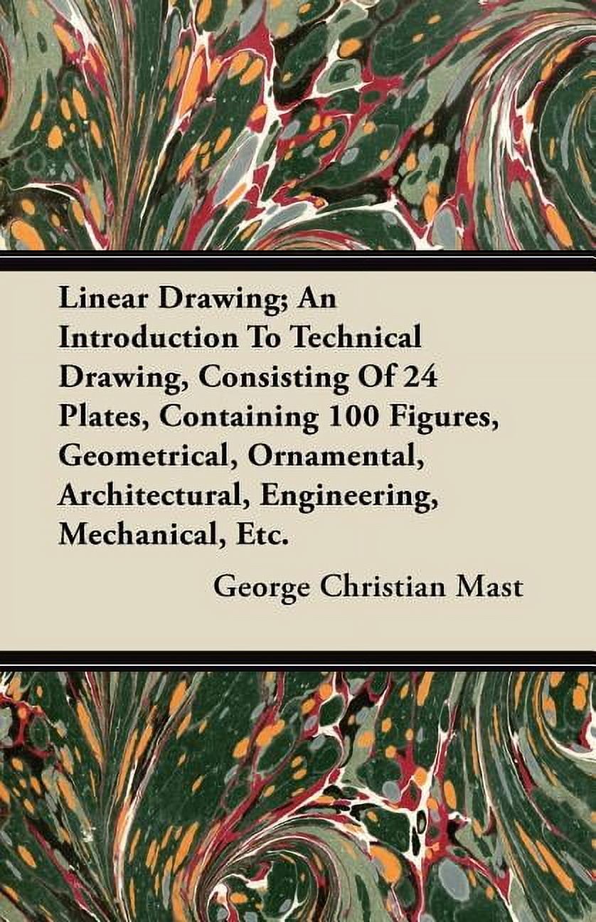 Linear Drawing; An Introduction To Technical Drawing, Consisting Of 24 ...