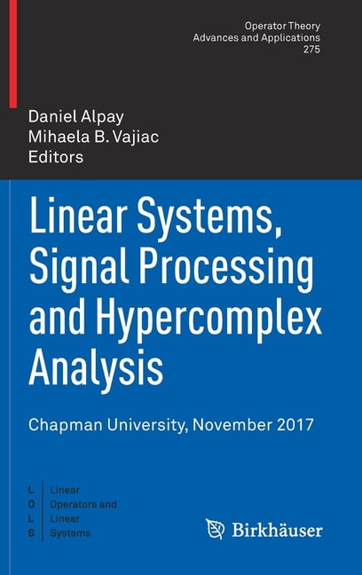 Linear Systems, Signal Processing and Hypercomplex Analysis: Chapman ...