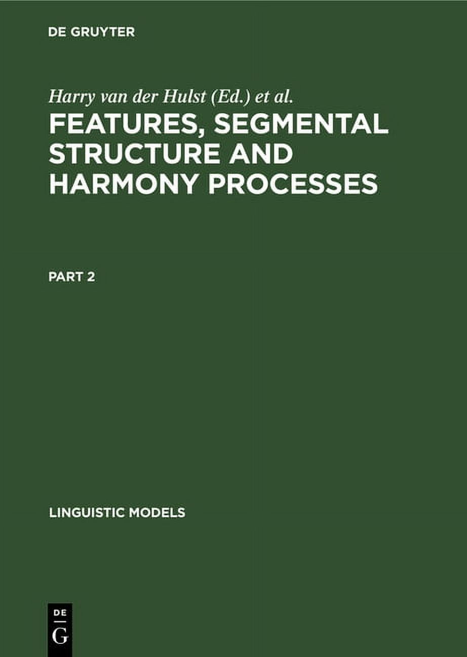 Linguistic Models: Features, Segmental Structure and Harmony Processes. Part 2 (Hardcover ...