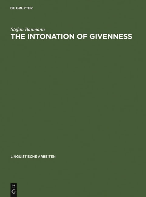 Linguistische Arbeiten The Intonation of Givenness: Evidence from ...