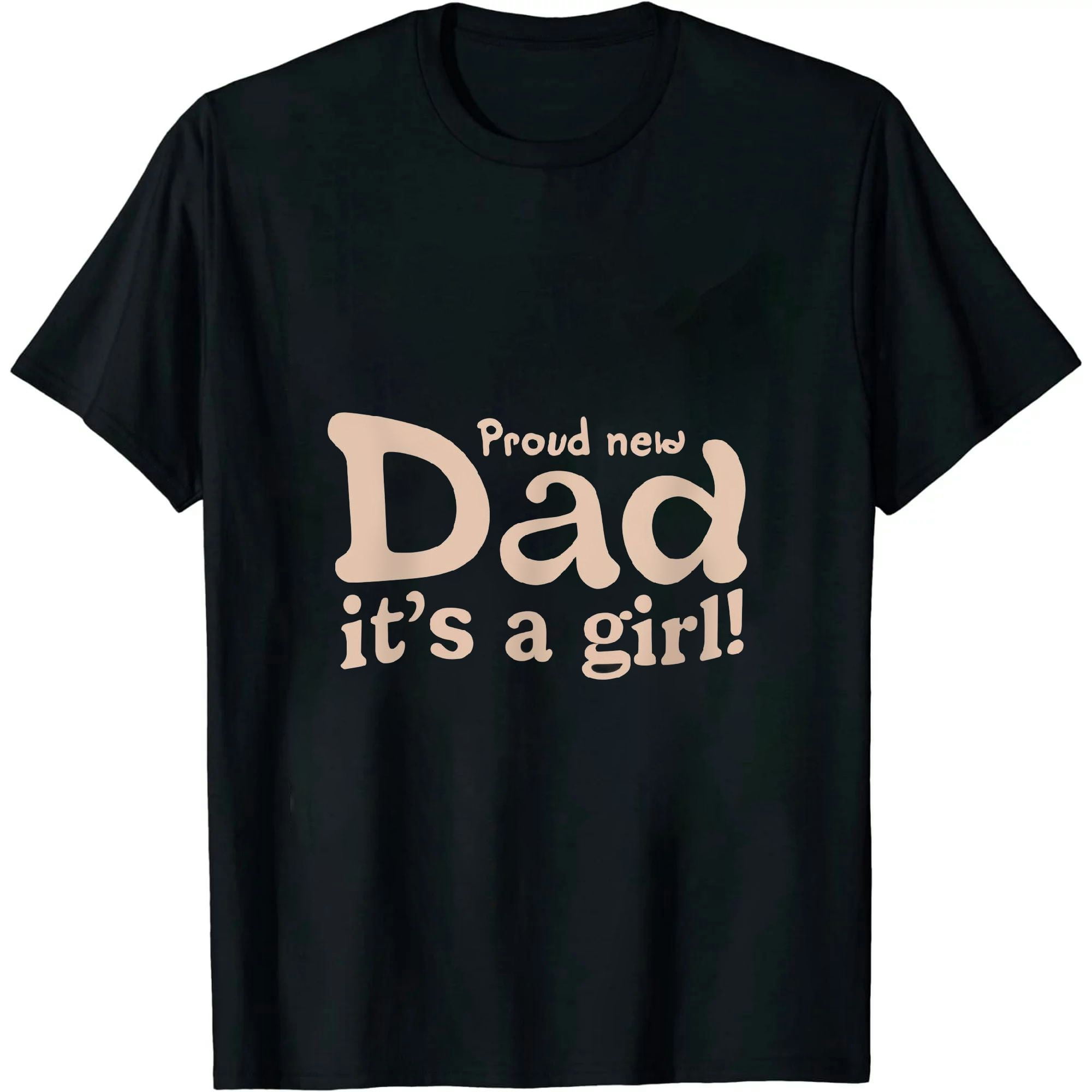 Lingy Funny Proud New Dad Gift For Men Father's Day It's A Girl T-Shirt ...