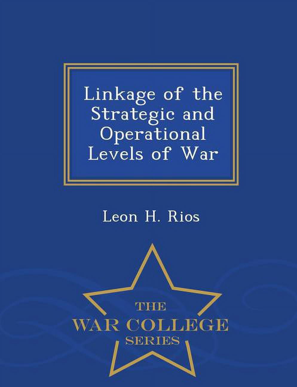 Linkage of the Strategic and Operational Levels of War - War College ...