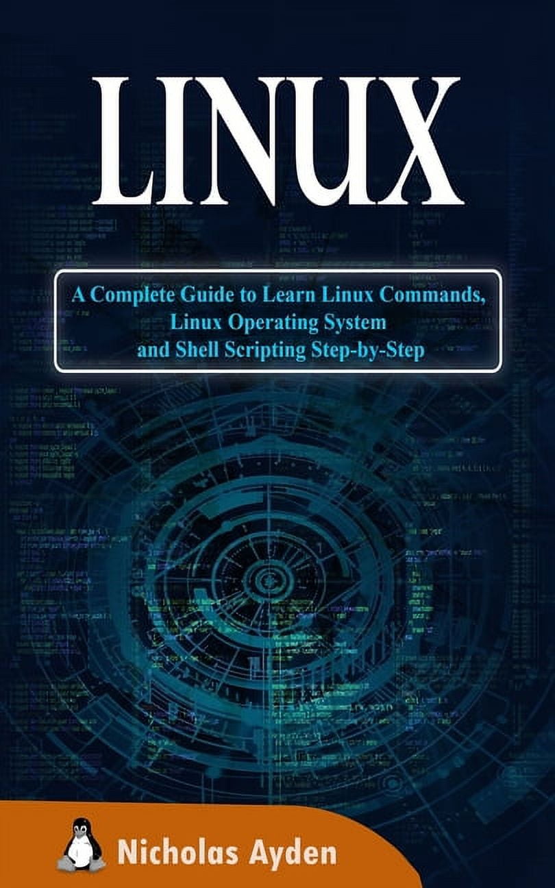 Linux A Complete Guide To Learn Linux Commands Linux Operating System And Shell Scripting Step