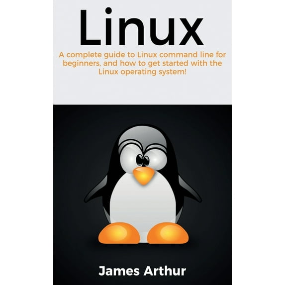 Linux: A complete guide to Linux command line for beginners, and how to ...