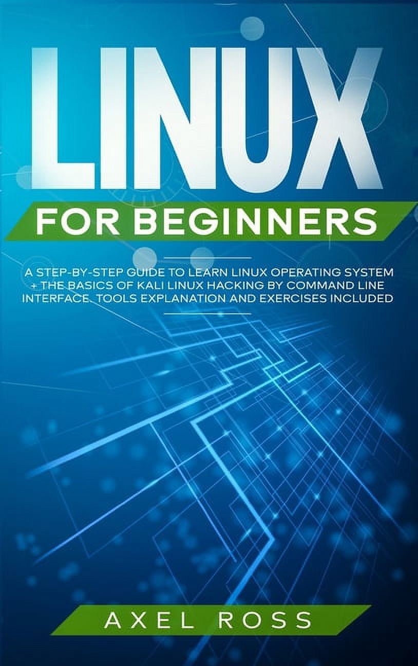 Linux for Beginners : A Step-By-Step Guide to Learn Linux Operating ...