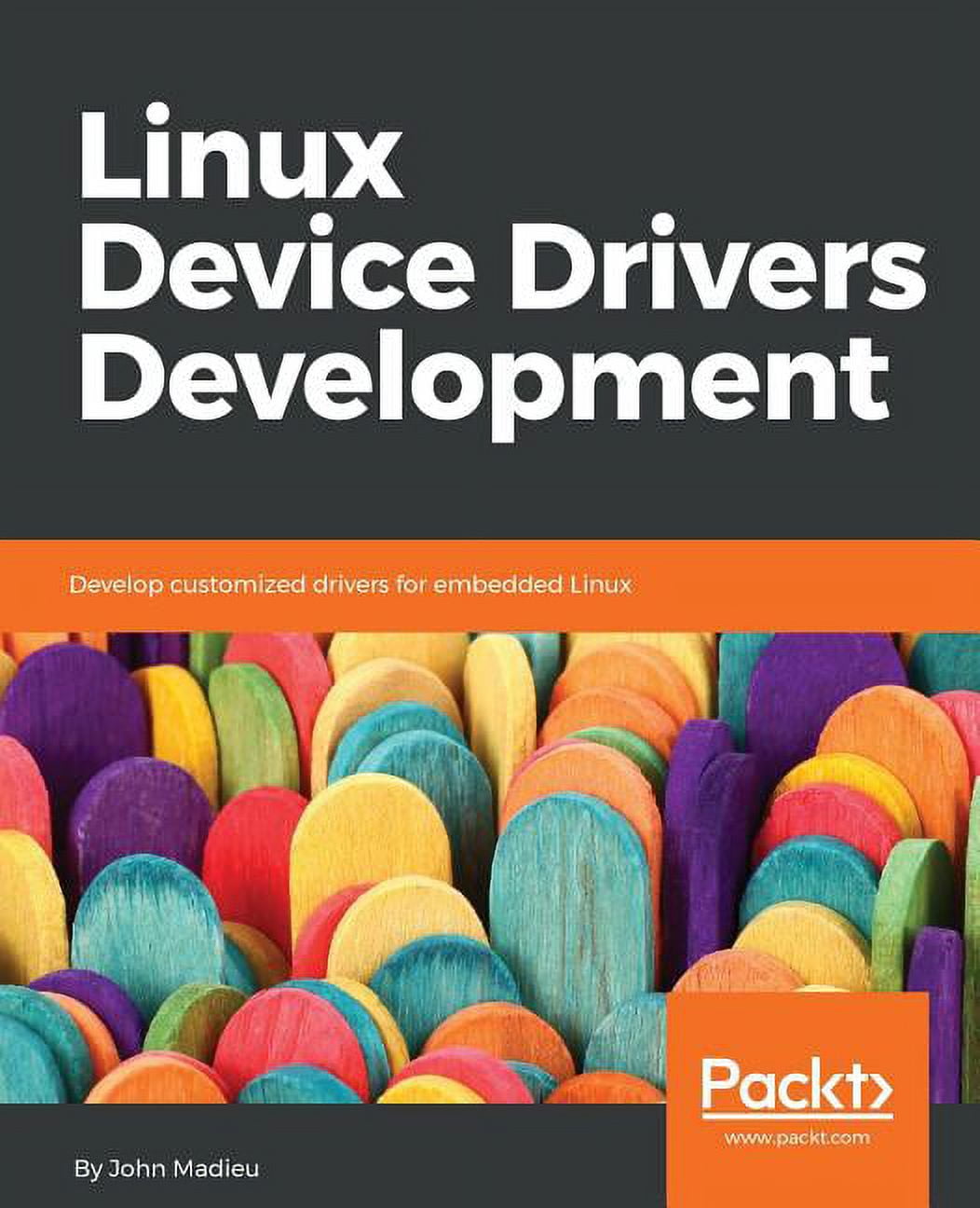 Linux Device Drivers Development: Develop customized drivers for embedded Linux, (Paperback ...