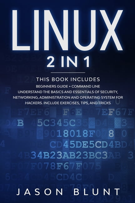 Linux Linux 2 In 1 Beginners Guide Command Line Understand The Basics And Essentials Of