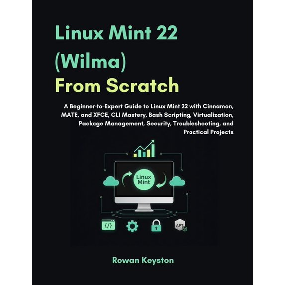 Linux Mint (Wilma) From Scratch: A Beginner-to-Expert Guide to Linux ...