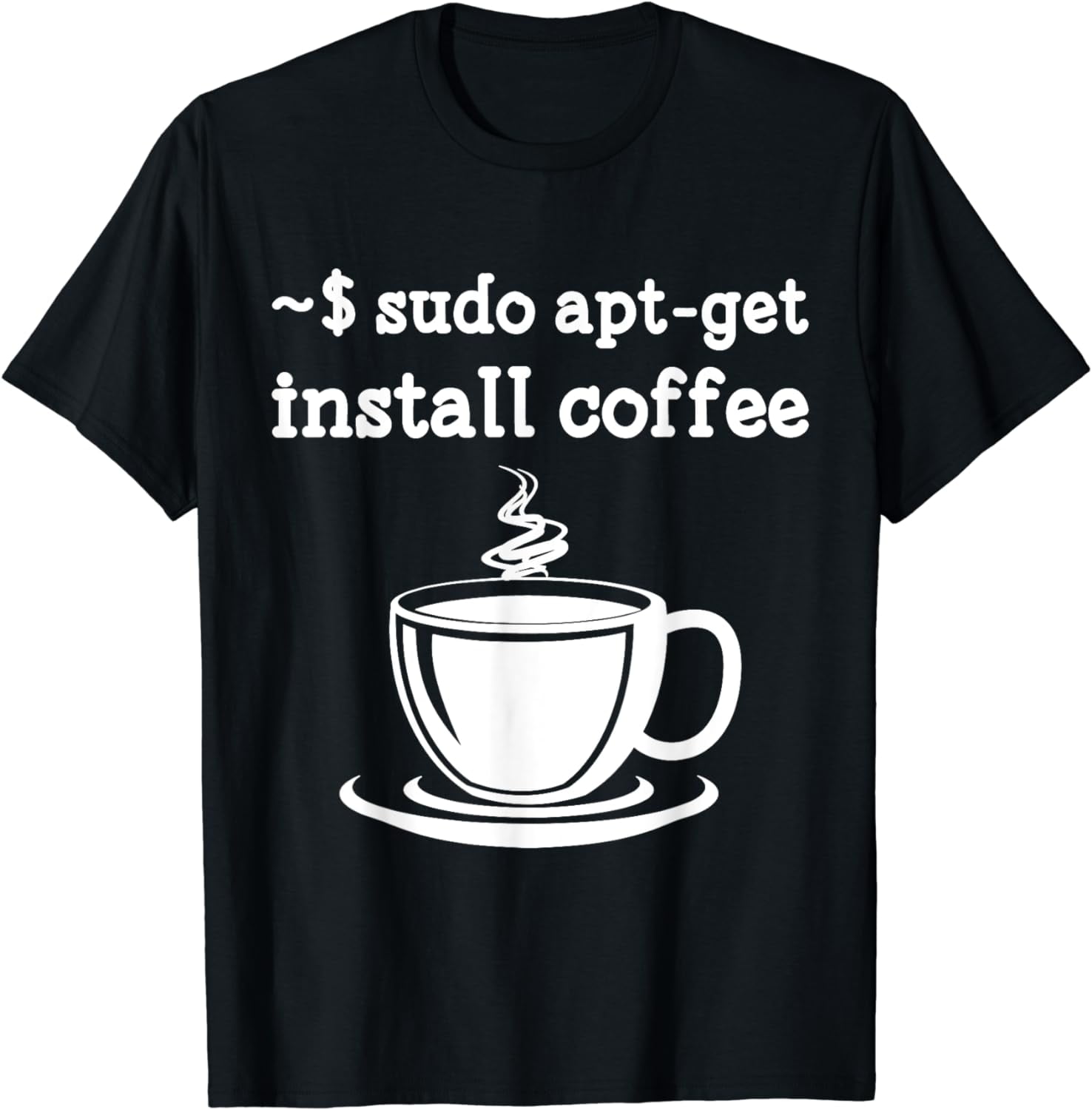 Linux Sudo Apt-Get Install Coffee T-Shirt - Walmart.com Linux Sudo Apt-Get Install Coffee T-Shirt - Walmart.com
