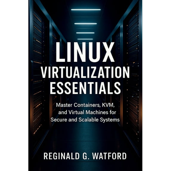 Core Tech Learning Linux Virtualization Essentials: Master Containers ...
