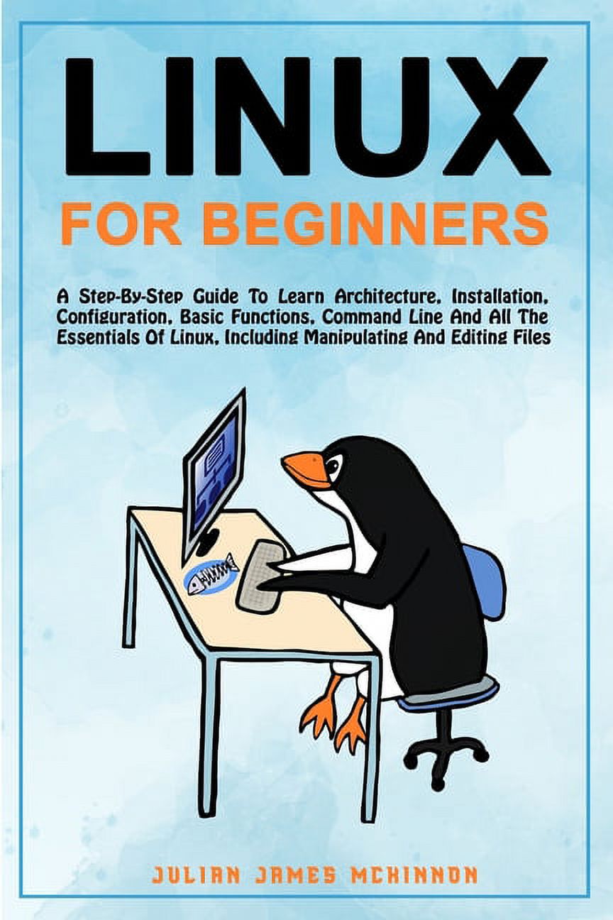 Linux for Beginners: A step-by-step guide to learn architecture ...