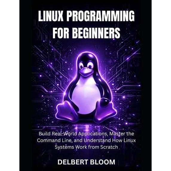Linux programming for beginners: Build Real-World Application, Master ...