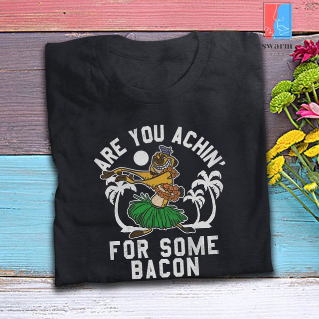 Lion King Timon T-Shirt, Are You Achin' For Some Bacon Shirt, Timon ...