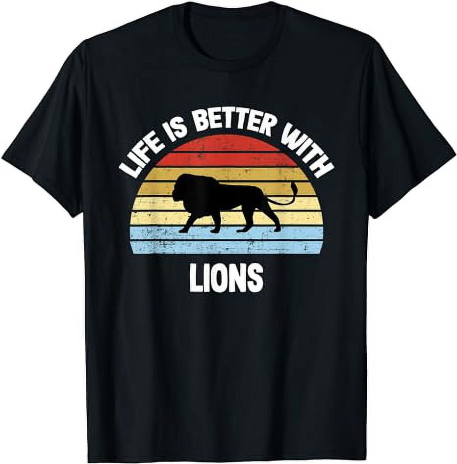 Lion T-Shirt | Life is Better With Lions T-Shirt - Walmart.com