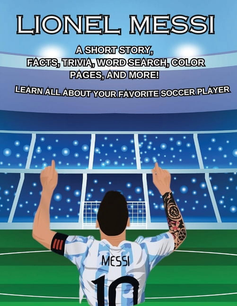 Lionel Messi: A SHORT STORY, FACTS AND TRIVIA. Learn about your ...