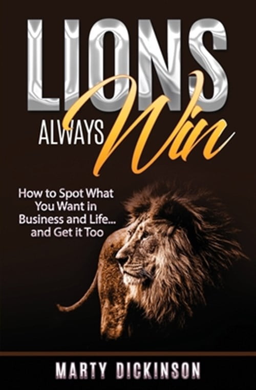 Lions Always Win How to Spot What You Want and Get it Too (Paperback ...