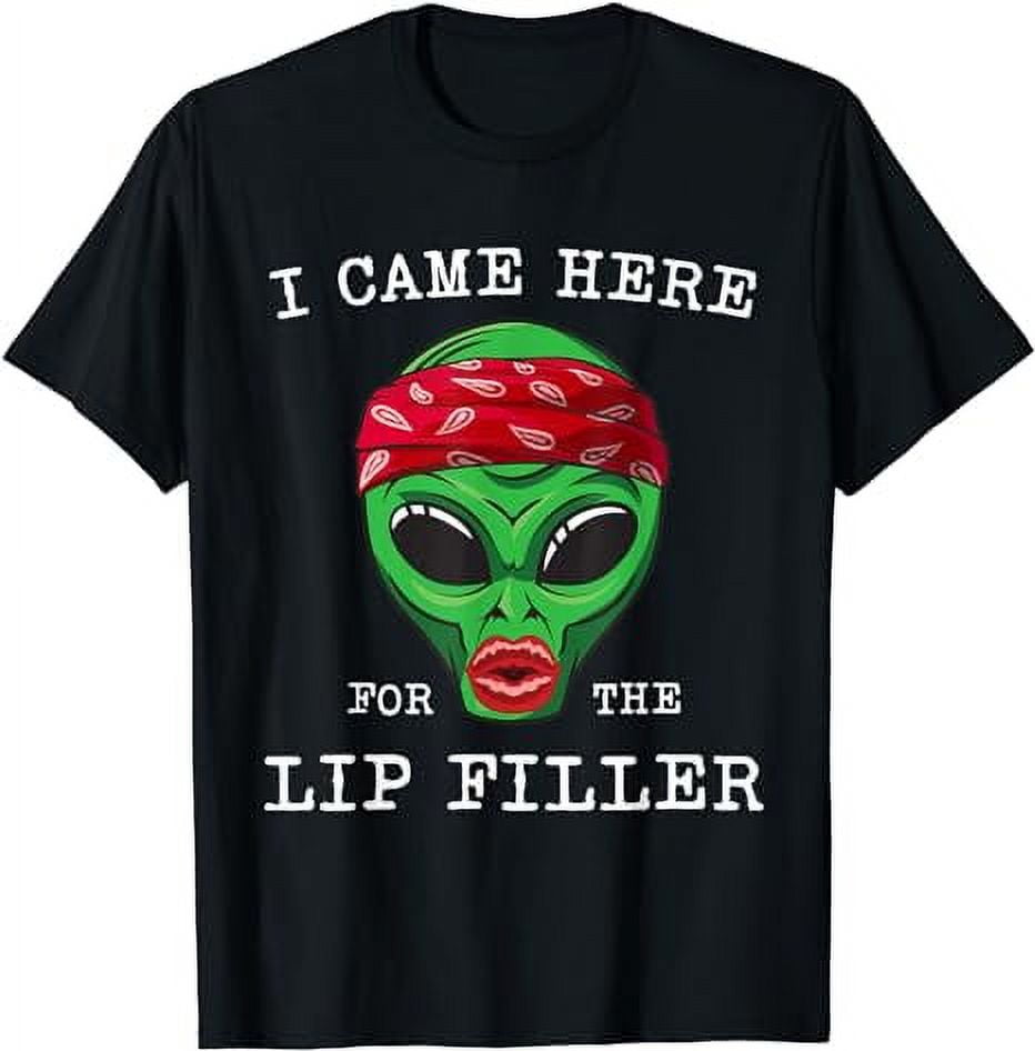 Lip Filler Injection Funny Sarcastic Alien T-Shirt - Walmart.com