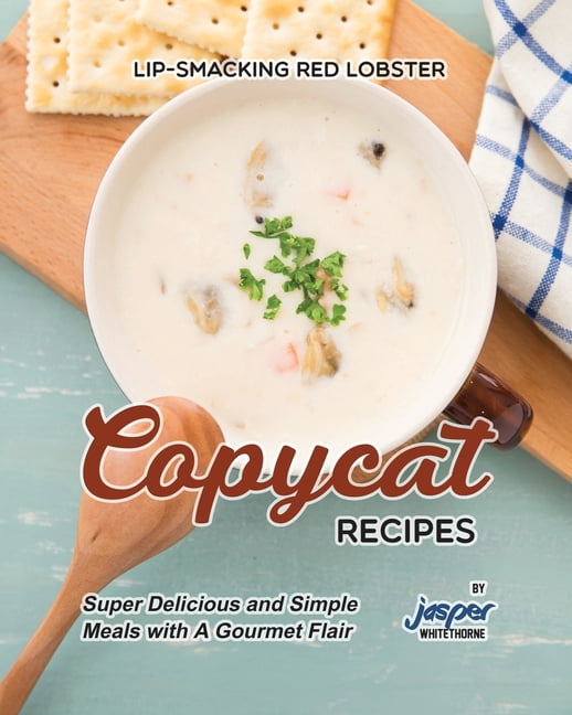 Lip-Smacking Red Lobster Copycat Recipes: Super Delicious and Simple ...