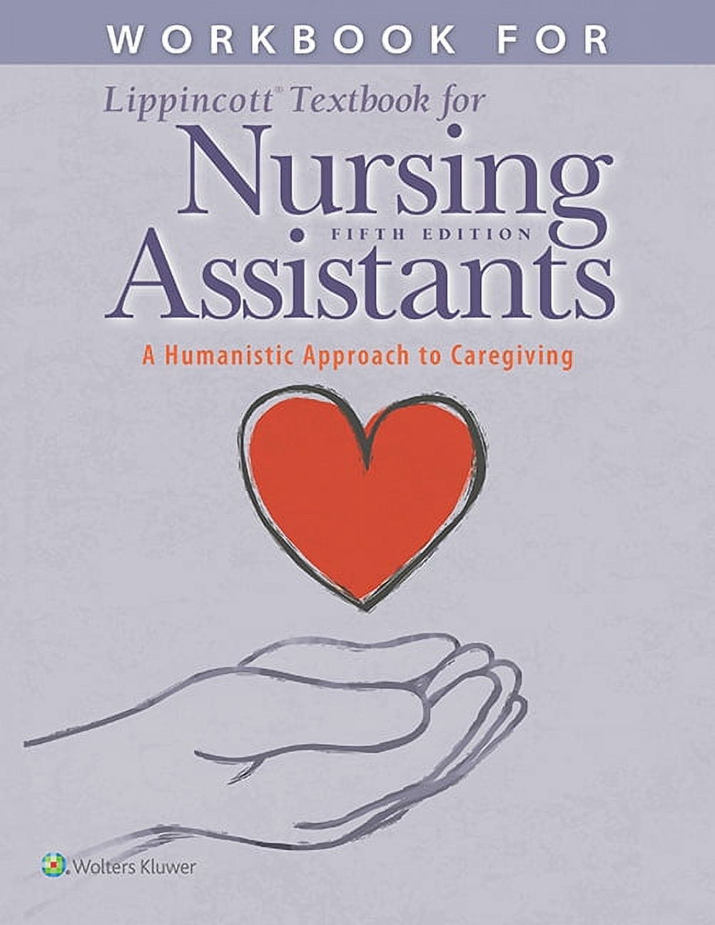 Workbook for Lippincott Textbook for Nursing Assistants: A Humanistic ...