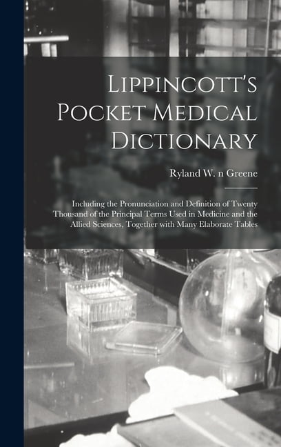 Lippincott's Pocket Medical Dictionary: Including the Pronunciation and ...