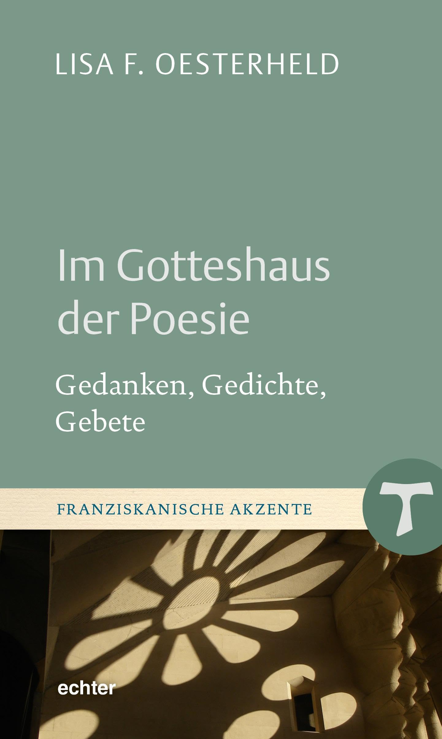 Lisa F. Oesterh Im Gotteshaus der Poesie: Gedanken, Gedichte, Gebete ...