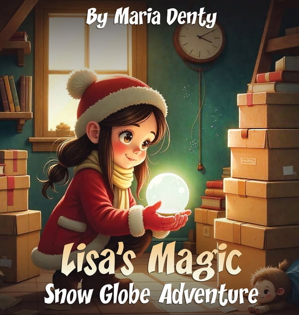 Lisa's Magic Snow Globe Adventure, (Hardcover) - Walmart.com