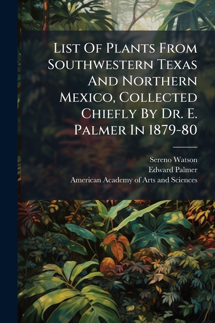 List Of Plants From Southwestern Texas And Northern Mexico, Collected ...