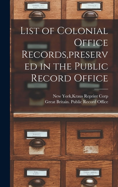 List of Colonial Office Records, preserved in the Public Record Office ...
