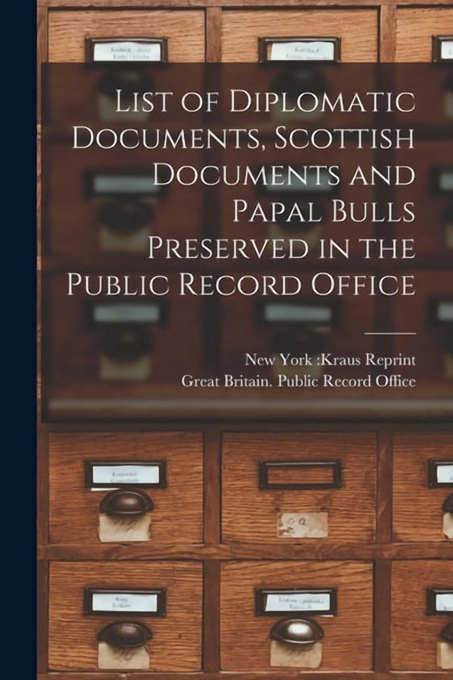 List of Diplomatic Documents, Scottish Documents and Papal Bulls ...