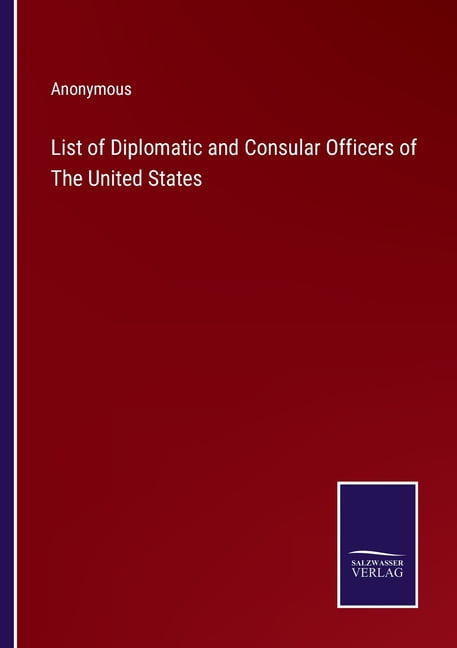List of Diplomatic and Consular Officers of The United States - Walmart.com