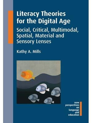 Literacy Theories for the Digital Age : Social, Critical, Multimodal ...