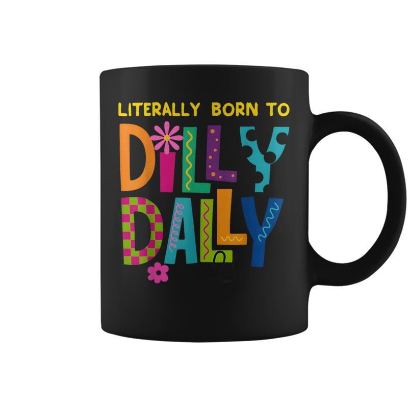 Literally Born To Dilly Dally Colorful Retro Coffee Mug - Walmart.com