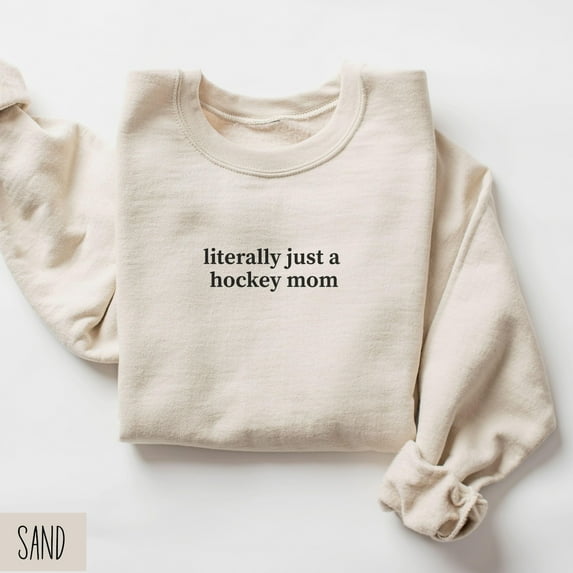 Literally Just A Hockey Mom Sweatshirt, Hockey Mom Sweater, Hockey Game ...
