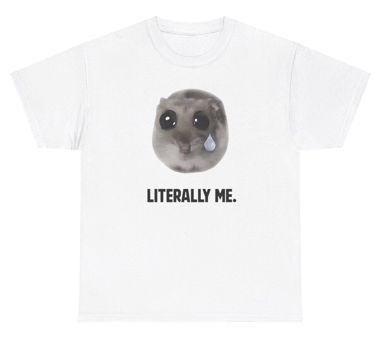 Literally Me Crying Hamster Meme T Shirt Funny Animal Lover Viral Humor ...