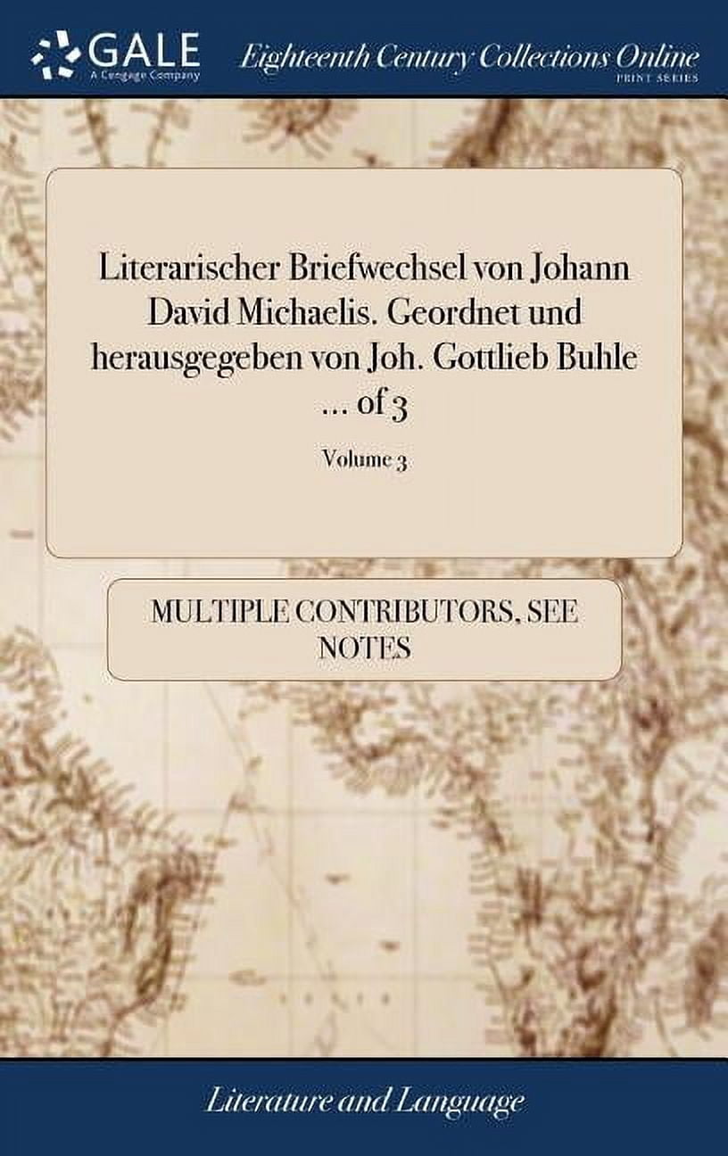 Literarischer Briefwechsel von Johann David Michaelis. Geordnet und ...