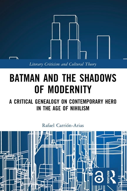 Literary Criticism and Cultural Theory Batman and the Shadows of ...