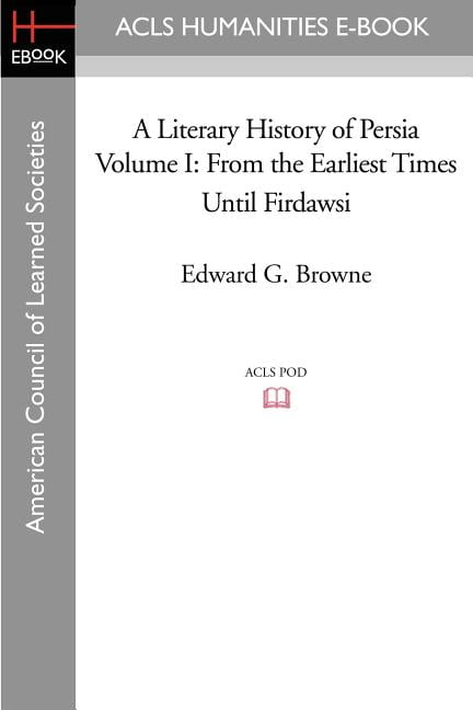 Literary History of Persia From the Earliest Times Until Firdawsi, Book ...