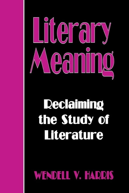 Literary Meaning: Reclaiming the Study of Literature, (Paperback ...
