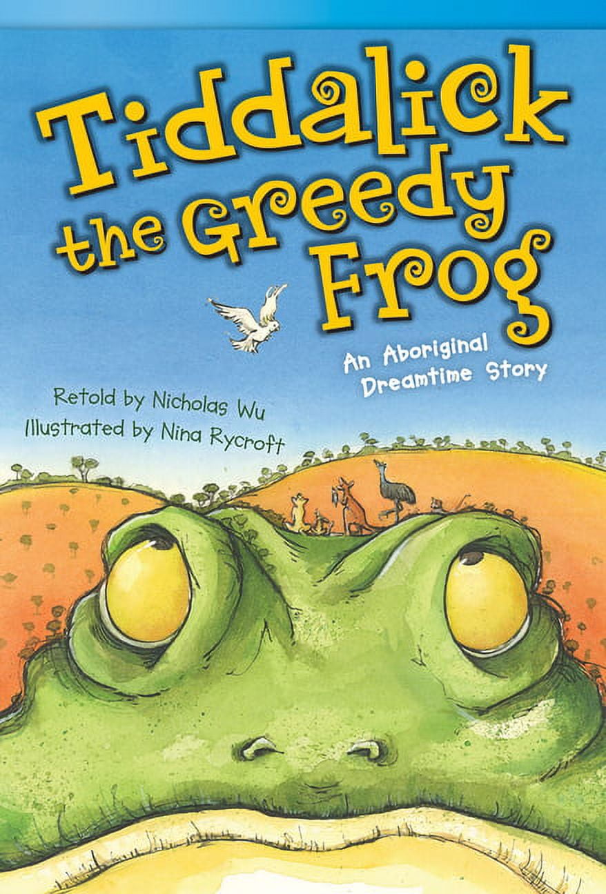 Literary Text Tiddalick, the Greedy Frog: An Aboriginal Dreamtime Story ...